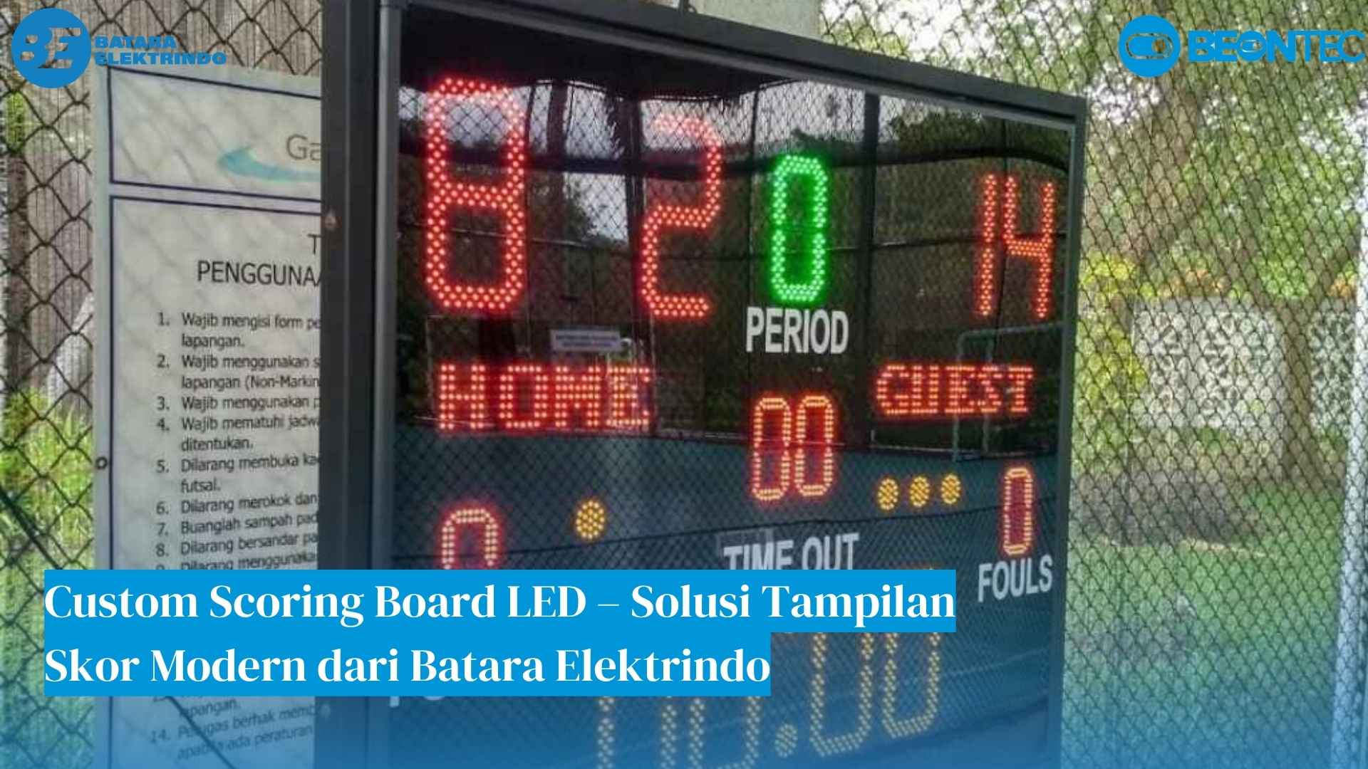 Custom Scoring Board LED – Solusi Tampilan Skor Modern dari Batara ...
